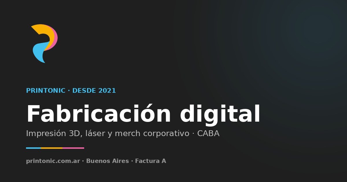 Printonic · Impresión 3D, corte láser y merchandising corporativo en CABA